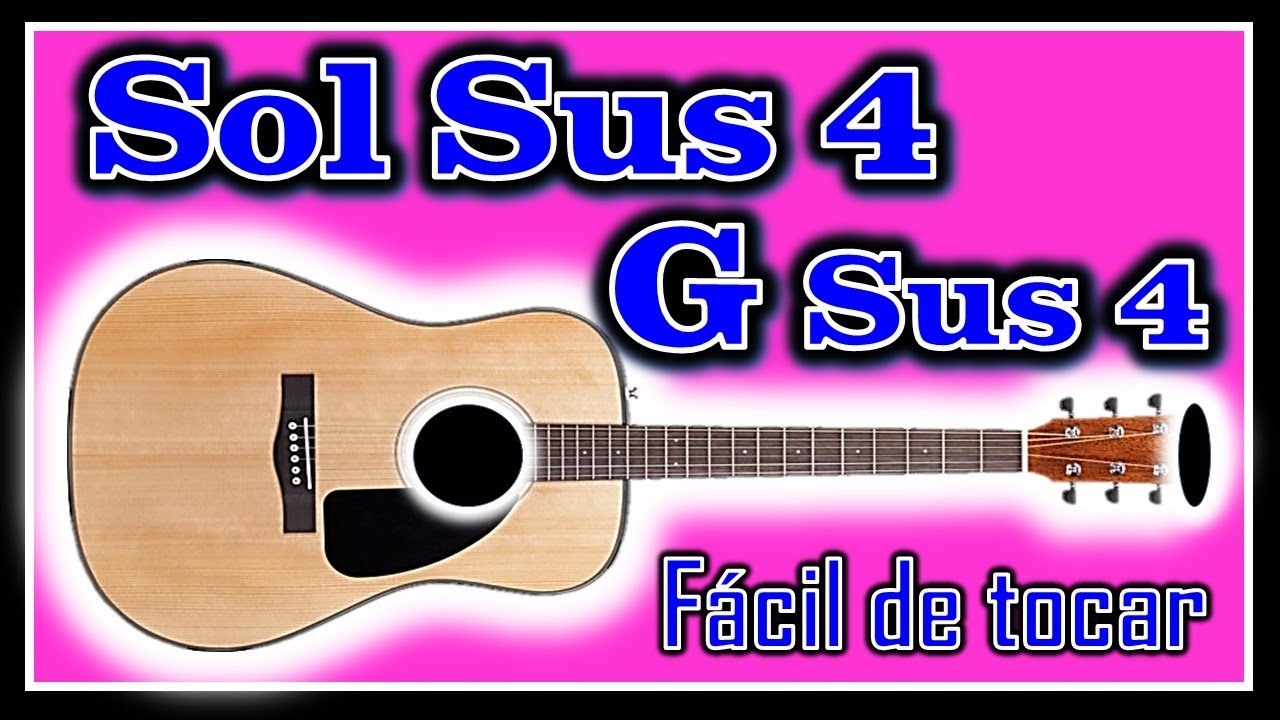 Sol Suspendido 4 (Gsus4) - Fácil de Tocar - Varias Posiciones - YouTube