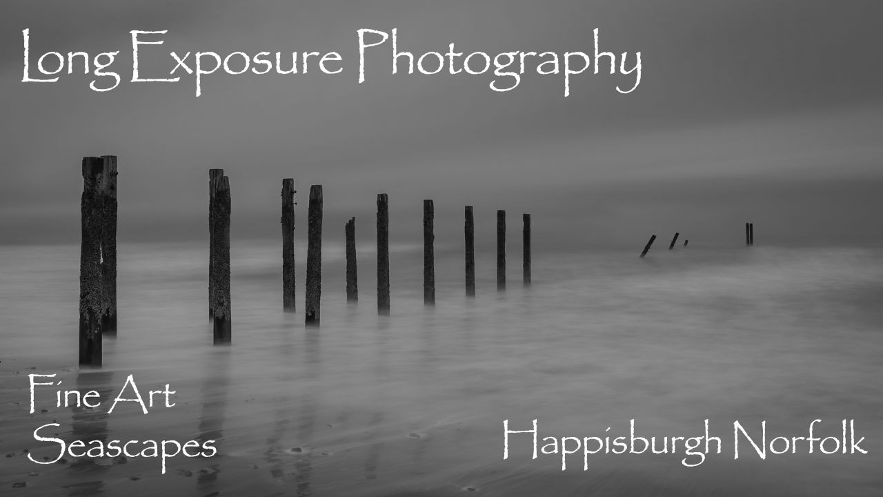 Long Exposure - Fine Art Photography Happisburgh Norfolk - YouTube