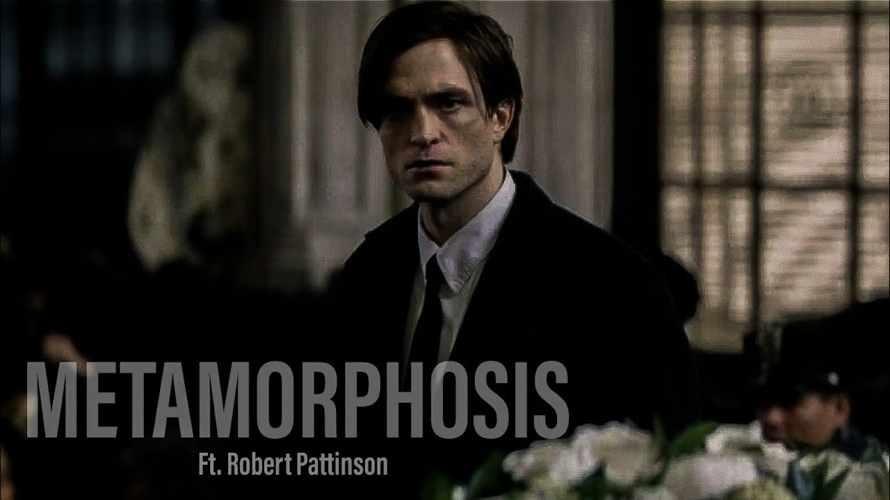 Metamorphosis ft. Robert Pattinson ll The Batman ll - YouTube