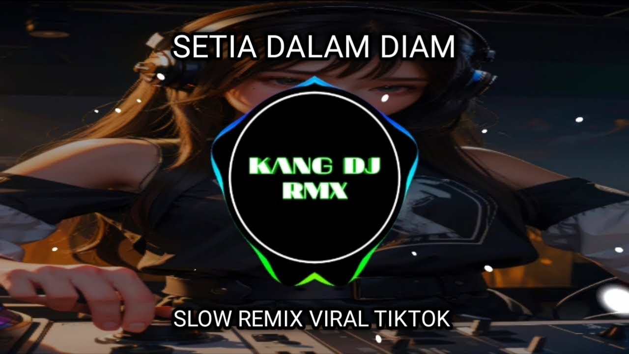DJ SETIA DALAM DIAM REMIX SLOW ADEM {KANG DJ RMX} - YouTube