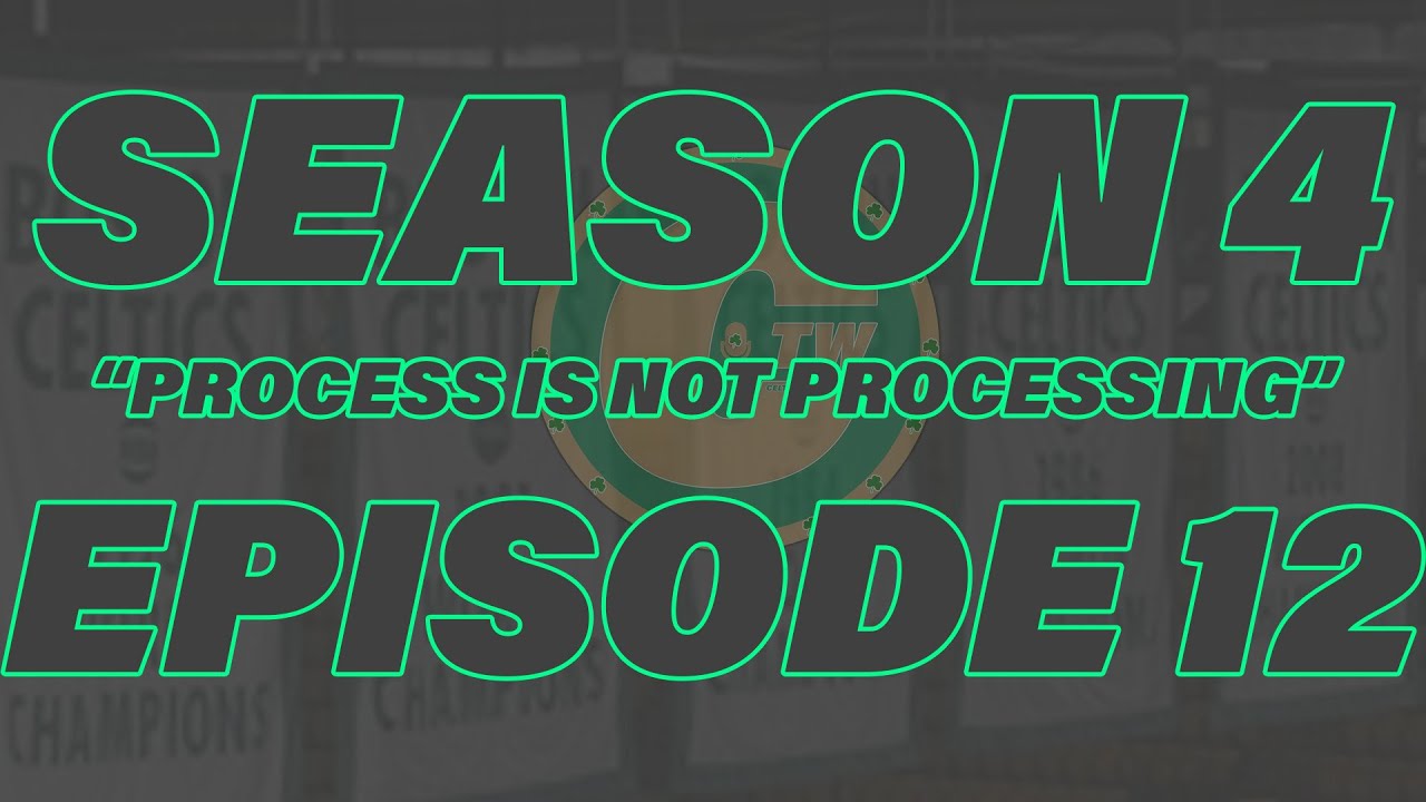 CELTICS TALK WEEKLY: Process is not Processing - YouTube