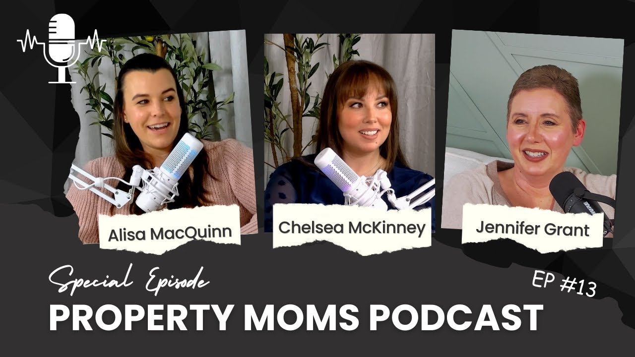 Property Moms Podcast: Episode 13 Chelsea McKinney, Alisa MacQuinn ...