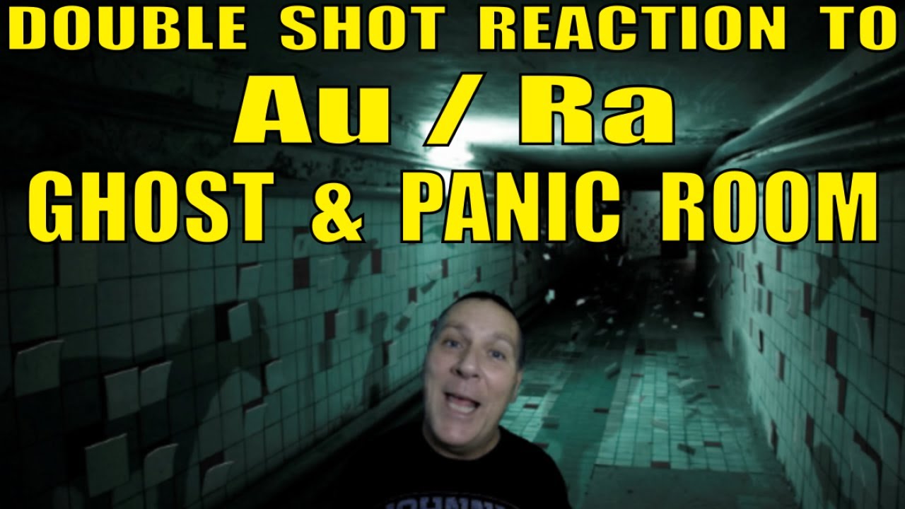 Au/Ra Reaction - Ghost and Panic Room - YouTube
