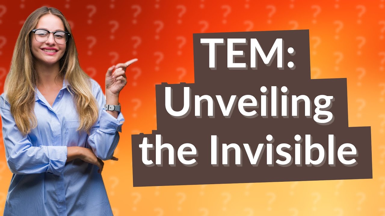 How Does a Transmission Electron Microscope (TEM) Work? - YouTube