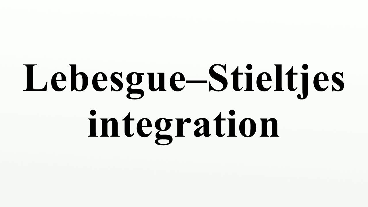 Lebesgue–Stieltjes integration - YouTube