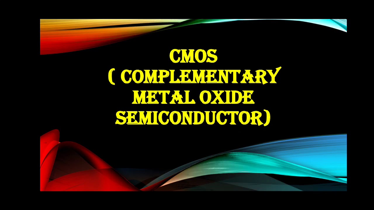 CMOS( COMPLEMENTARY METAL OXIDE SEMICONDUCTOR) - YouTube