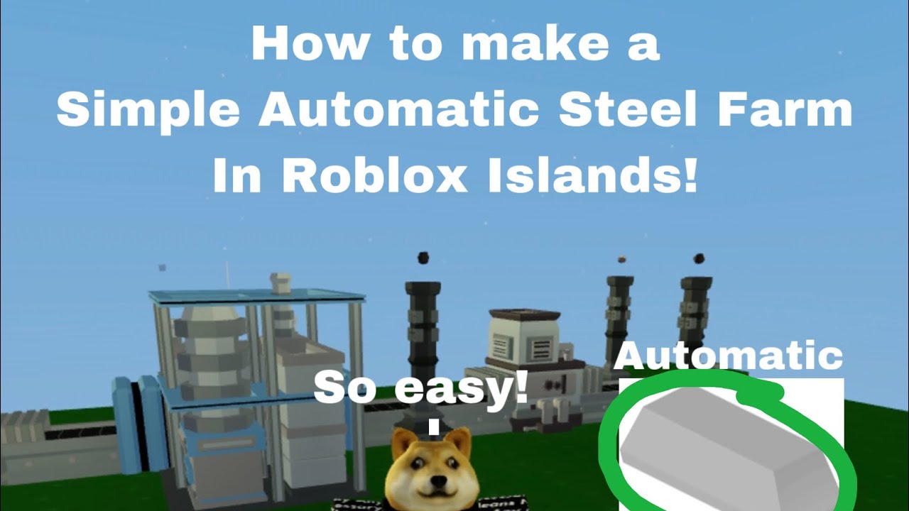 How to make a Simple Automatic Steel Farm in Roblox Islands! (Simple ...