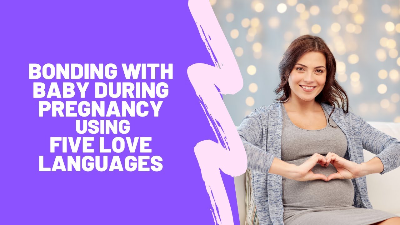 Bonding With Baby During Pregnancy Using Five Love Languages - YouTube