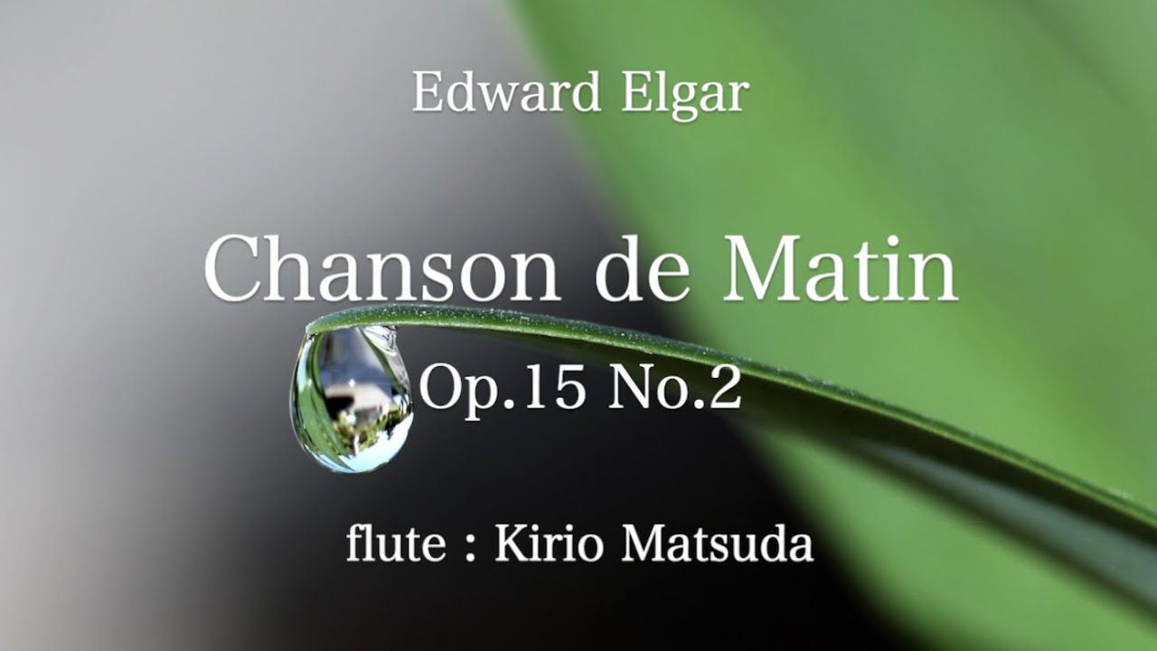 Chanson de Matin Op.15 No.2 (Edward Elgar) flute : Kirio Matsuda - YouTube