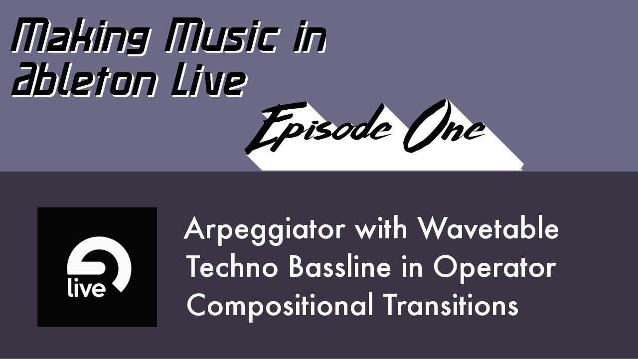 Making Music in Ableton Live 10 Tutorial - Arpeggiator / Wavetable / Techno Basslines ...