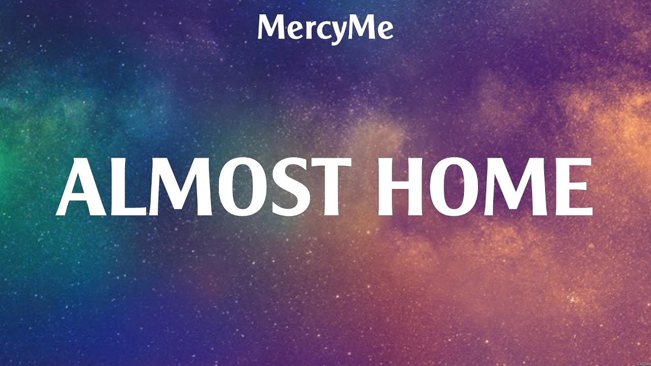 Almost Home - MercyMe (Lyrics) - LION, Elevation Worship, In Control ...