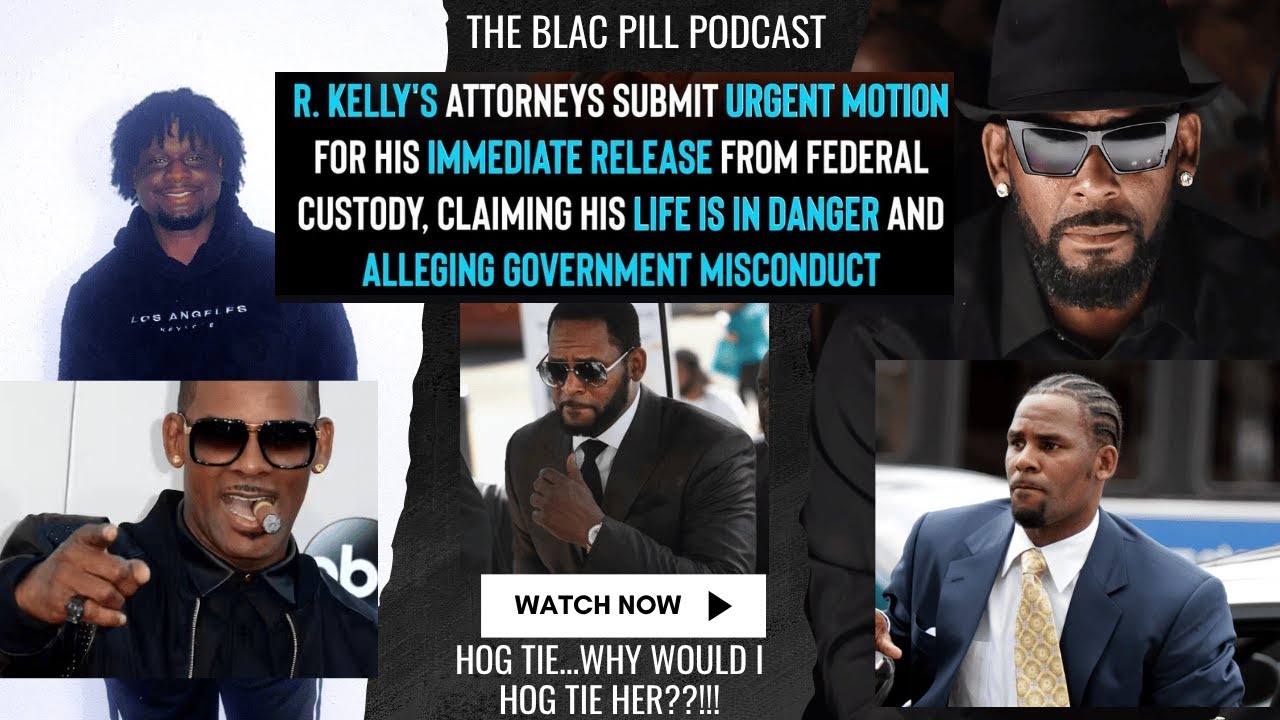 R. Kelly's Attorney's submit URGENT MOTION for his IMMEDIATE RELEASE ...