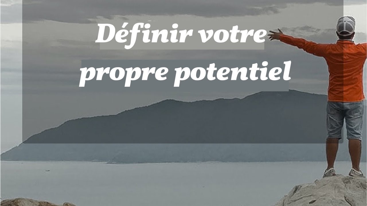 4- Libérer votre plein potentiel - Définir votre propre potentiel - YouTube