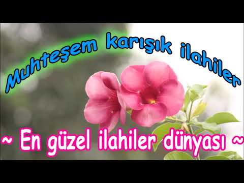 En güzel ilahiler Dünyası💦🥀Muhteşem karışık slow ilahiler🥀💦İlahi ilahiler dinle