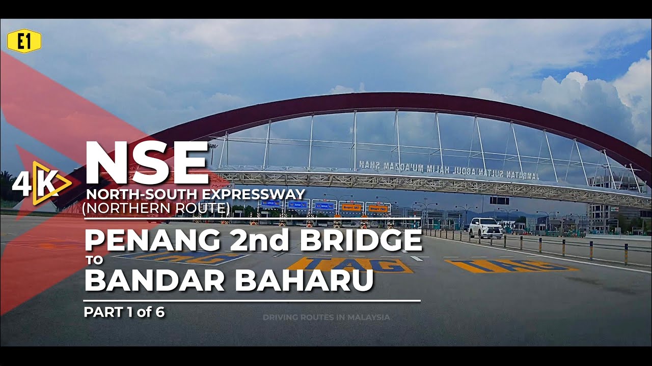 [4K] E1 | NSE (North-South Expressway) - Penang 2nd Bridge to Bandar ...