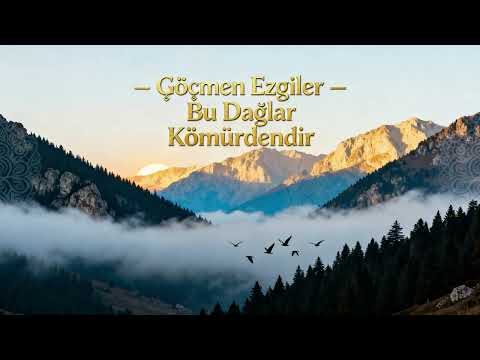 Göçmen Ezgiler - Bu Dağlar Kömürdendir