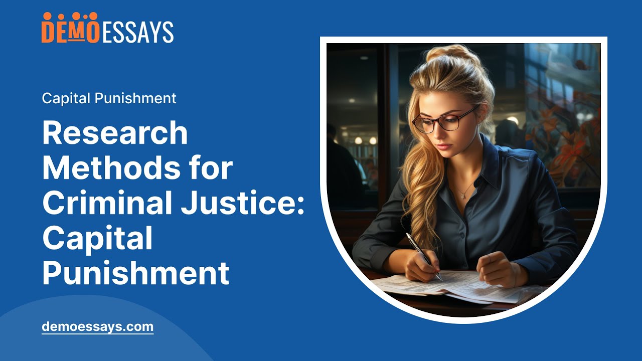 Research Methods for Criminal Justice: Capital Punishment - Essay ...