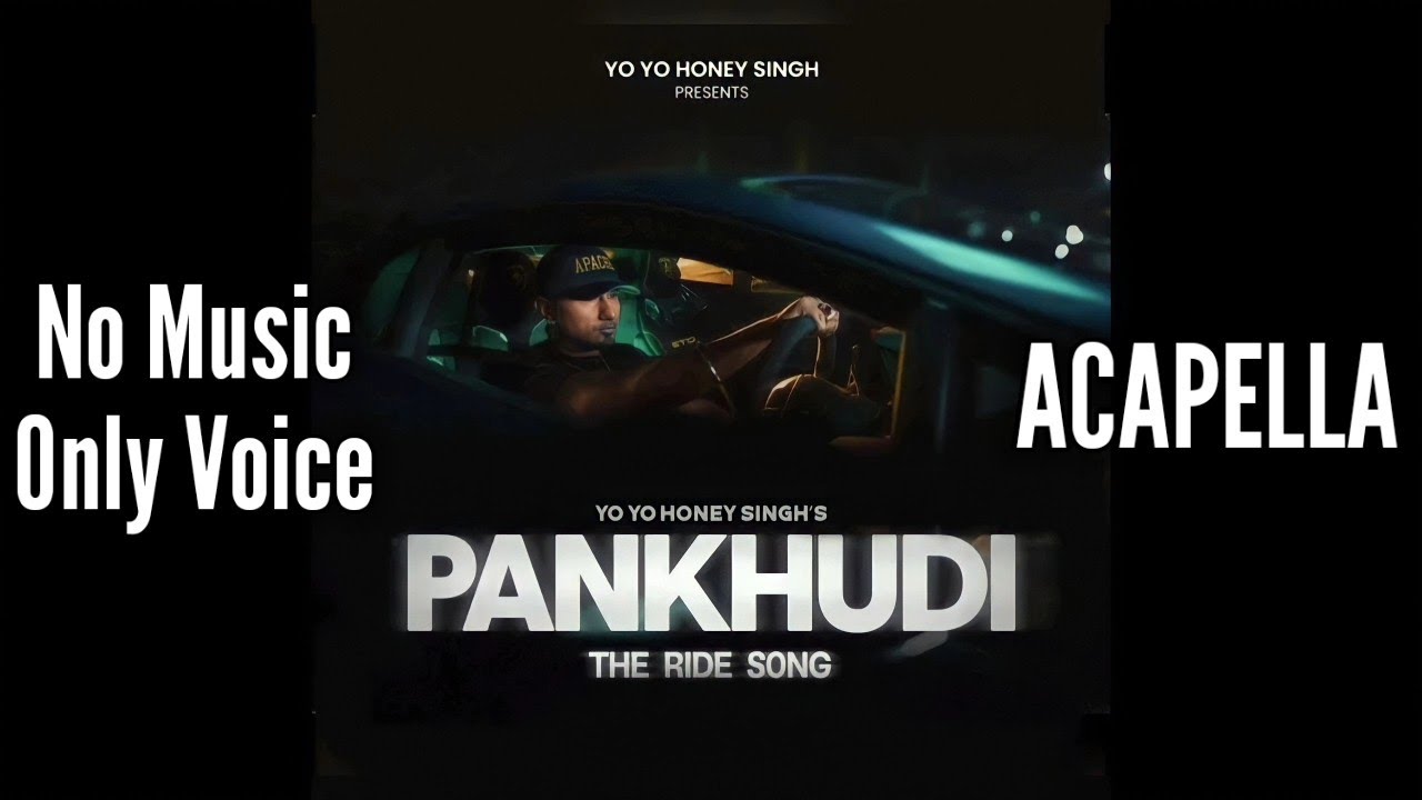 [Acapella] Pankhudi - No Music Only Voice - The Ride Song | Yo Yo Honey ...
