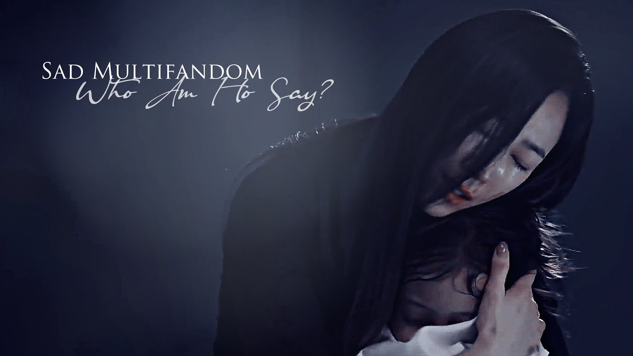 Sad Multifandom || 𝐖𝐡𝐨 𝐀𝐦 𝐈 𝐓𝐨 𝐒𝐚𝐲 [+@LuckyEagle7] #3 - YouTube