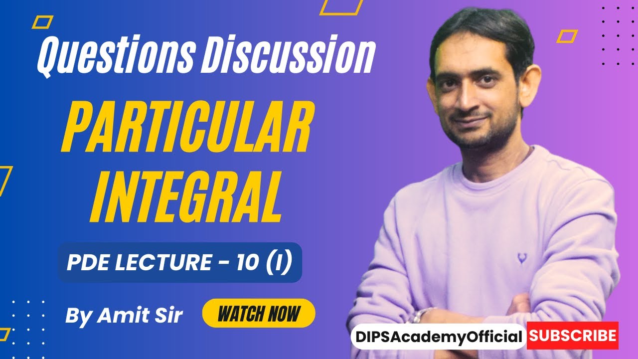 Question Discussion Based On Particular Integral Pde Lecture 10 I Amit Sir Csir Net Iit