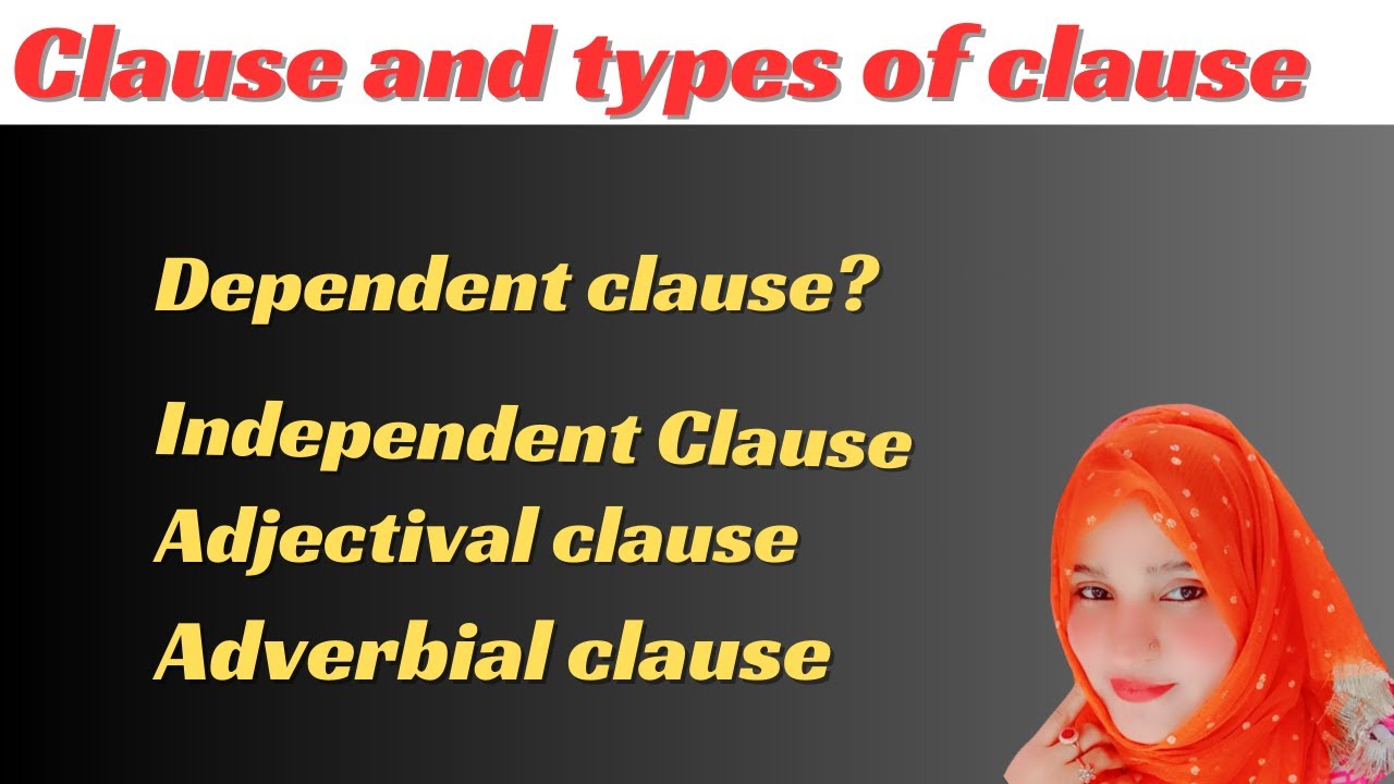 Clause and it types: dependent and independent clauses/ adverbial ...