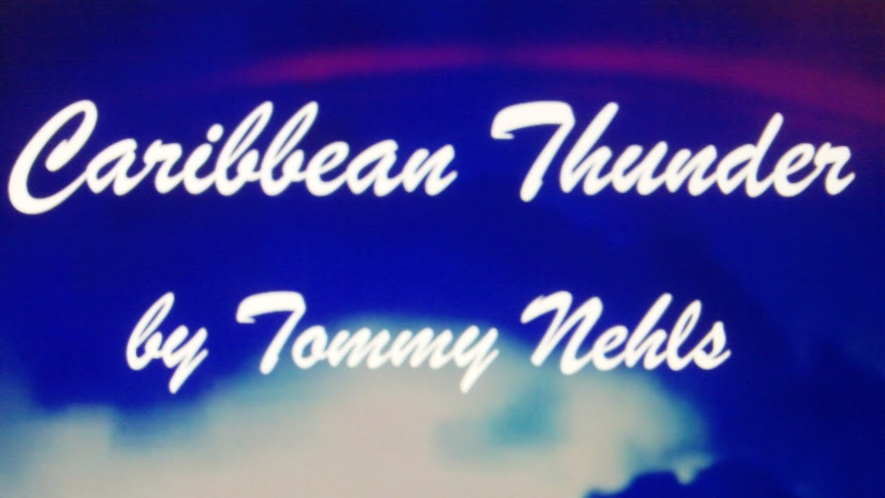 Caribbean Thunder by Tommy Nehls - YouTube