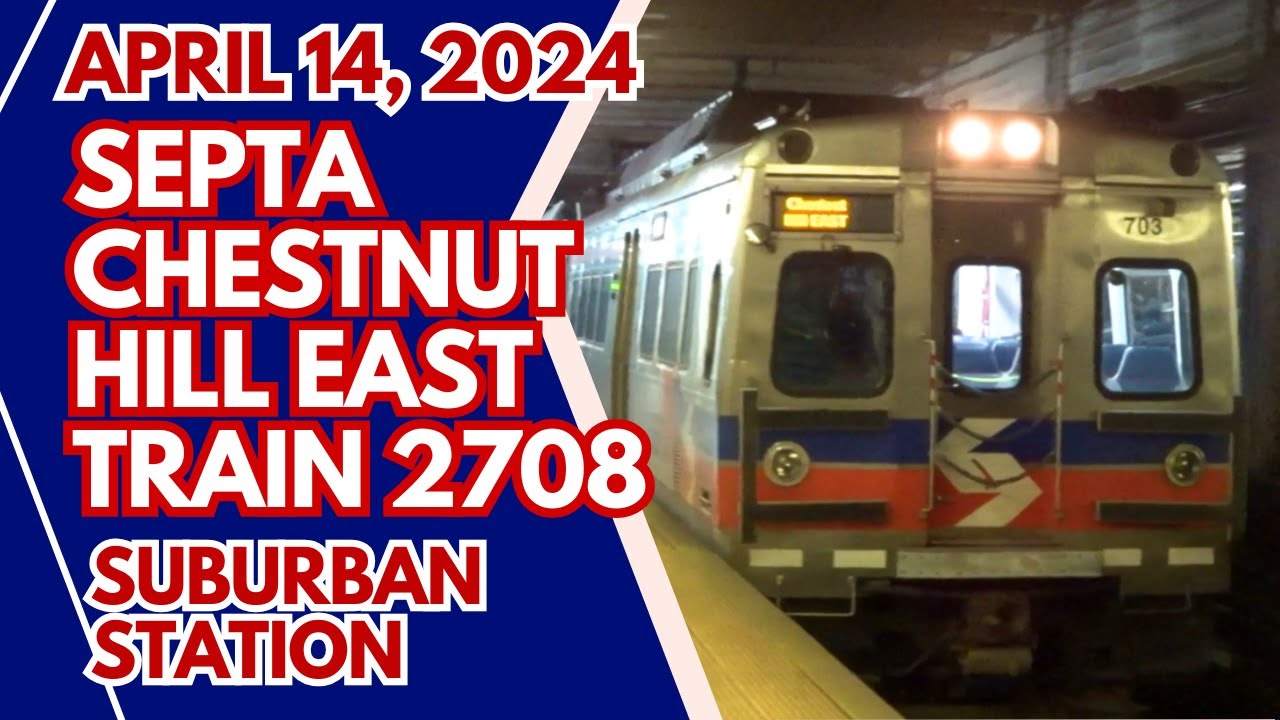 SEPTA Chestnut Hill East Train 2708 @ Suburban Station - April 14, 2024 ...