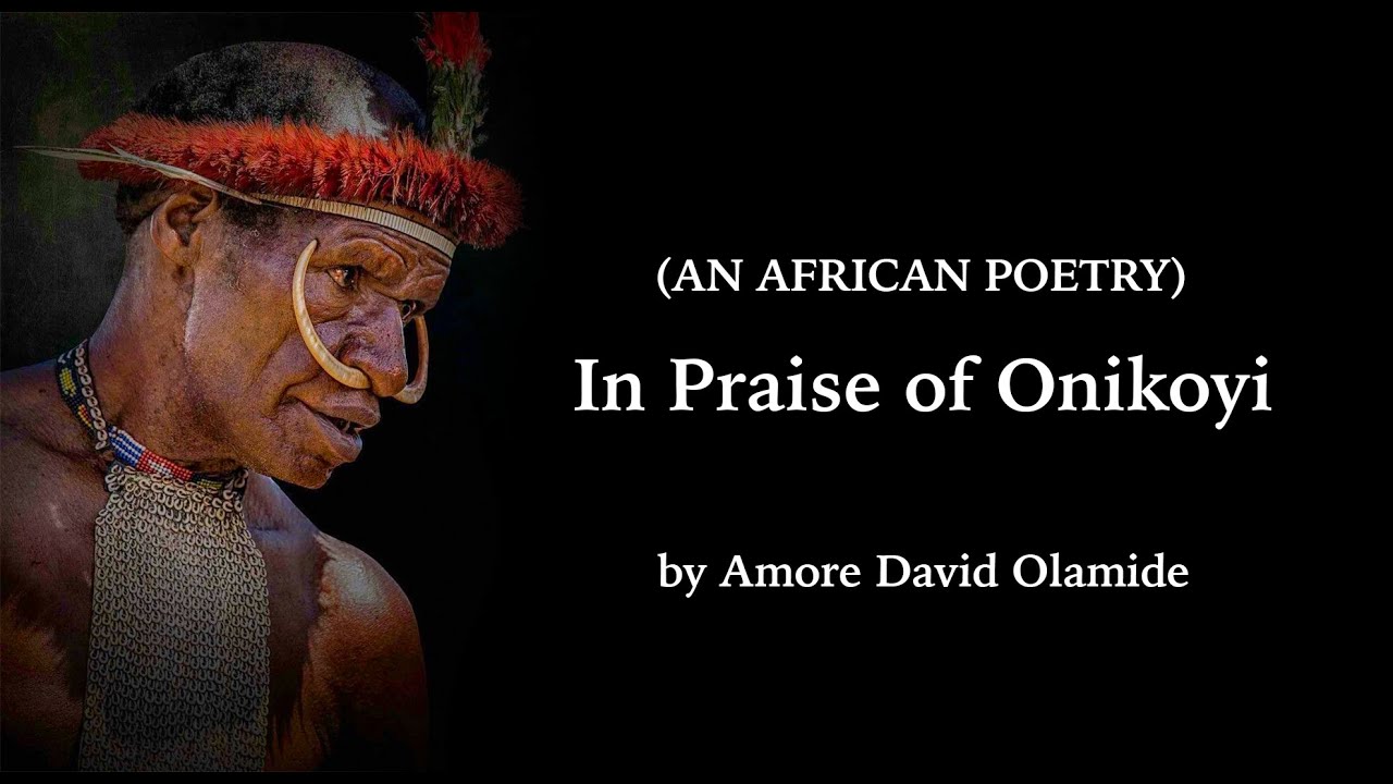 In Praise of Onikoyi - by Amore David Olamide || AN AFRICAN POEM - YouTube