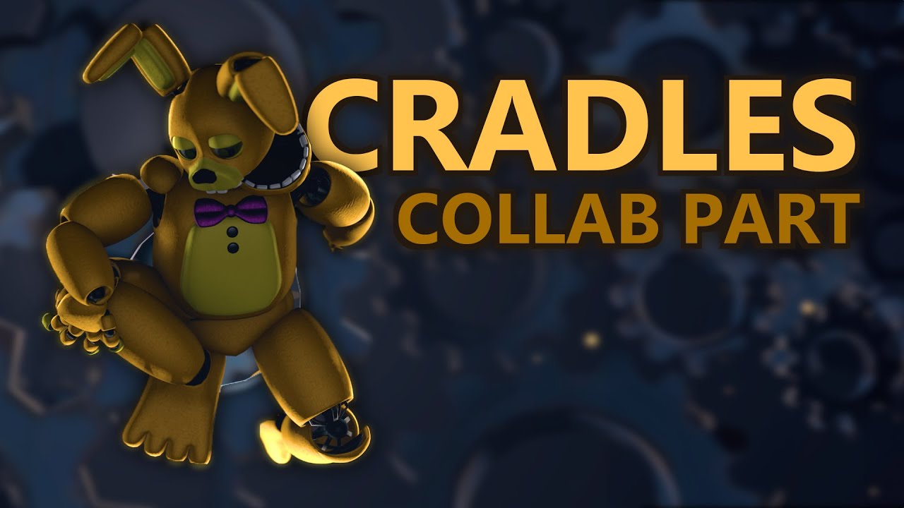 [FNAF/SFM] Cradles | Collab Part for ??? - YouTube