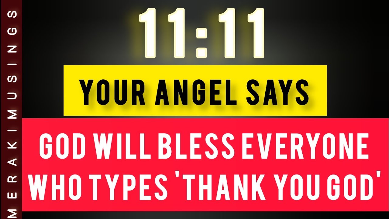1111 🌼 Your Angel Says, God will Bless Everyone Who Types 'Thank You ...