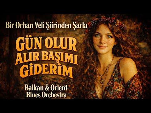 Balkan & Orient Blues Orchestra - Gün Olur (Orhan Veli Kanık Şiiri & Zülfü Livaneli Bestesi)