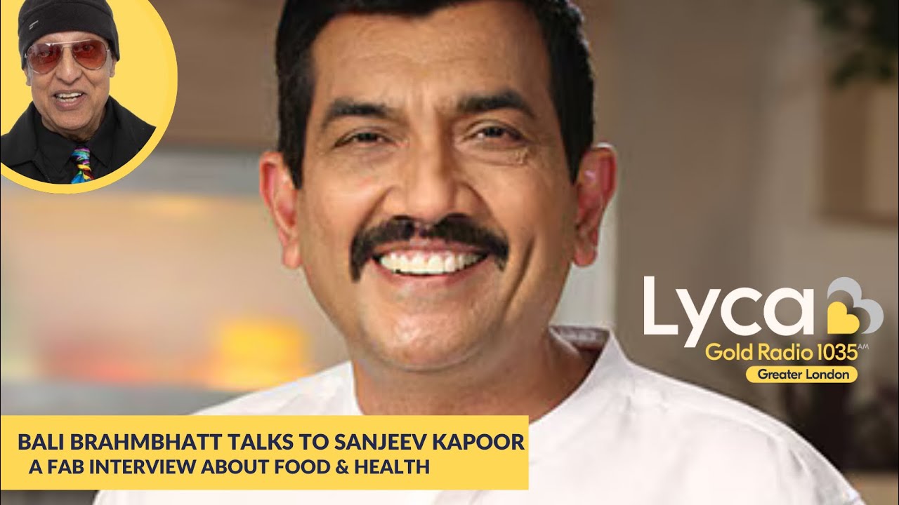 Bali Brahmbhatt Talks To Sanjeev Kapoor | Interview | Food | Lyca Radio ...