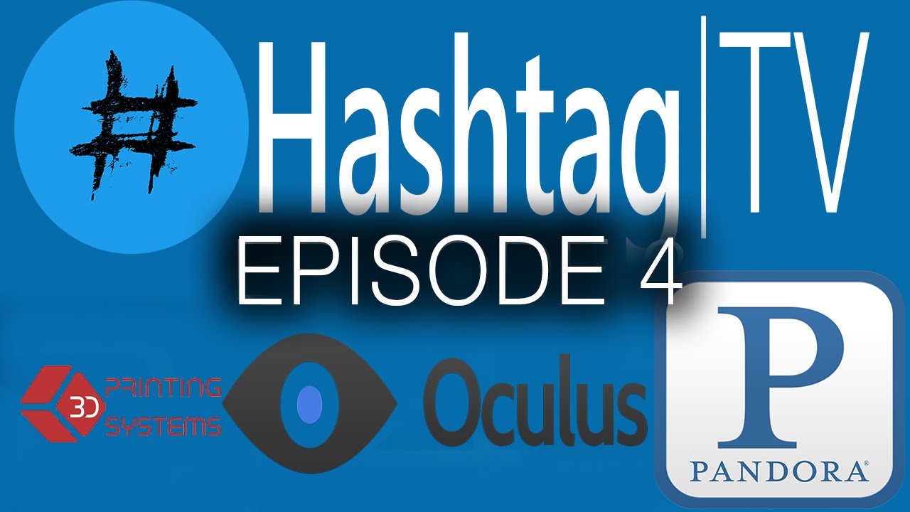 Hashtag TV - Episode 4 : Oculus Rift, Steve Kardynal, Pandora and more ...