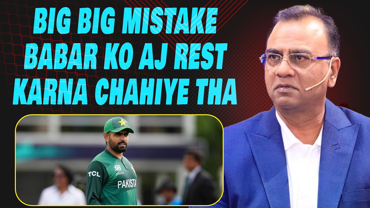 Big Big Mistake, Babar Ko Aj Rest Karna Chahiye Tha | Basit Ali - YouTube
