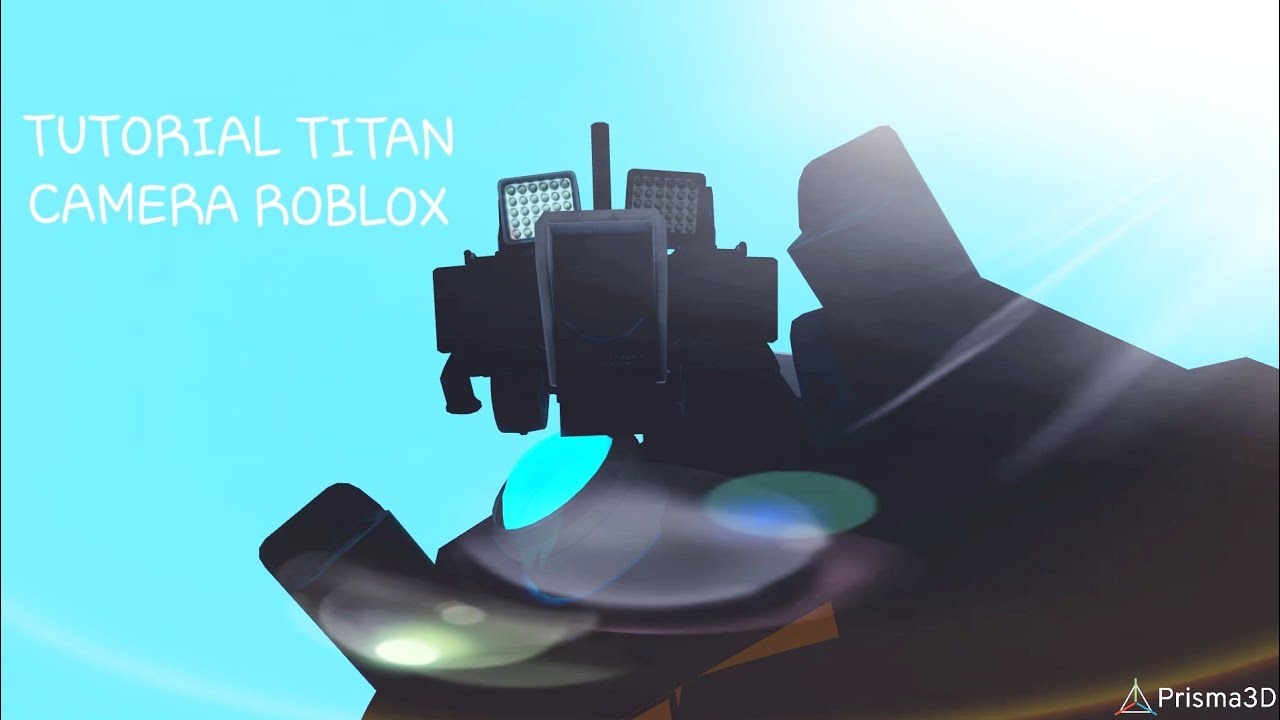 TUTORIAL TITAN CAMERA ROBLOX - YouTube
