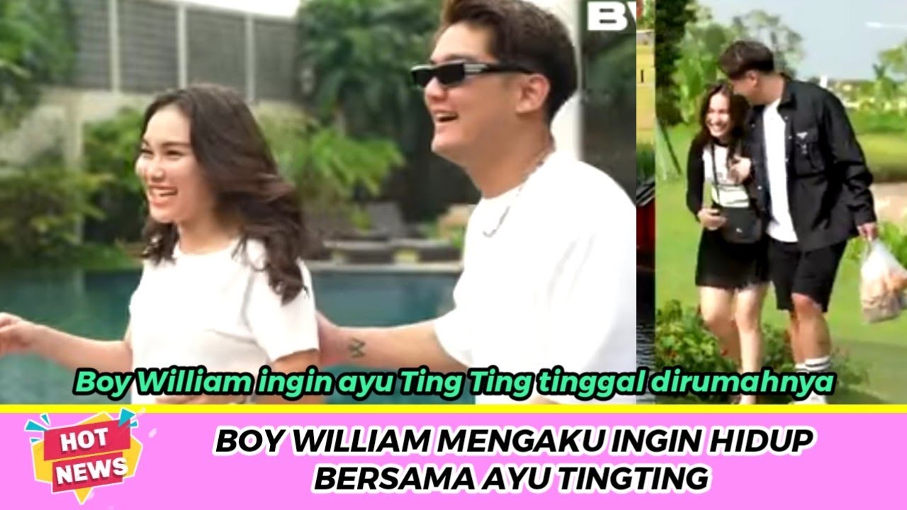 🔴AKHIRNYA BOY WILLIAM LAMAR AYU TINGTING MENGAKU INGIN HIDUP BERSAMA‼️BEGINI REAKSI AYU‼️ - YouTube