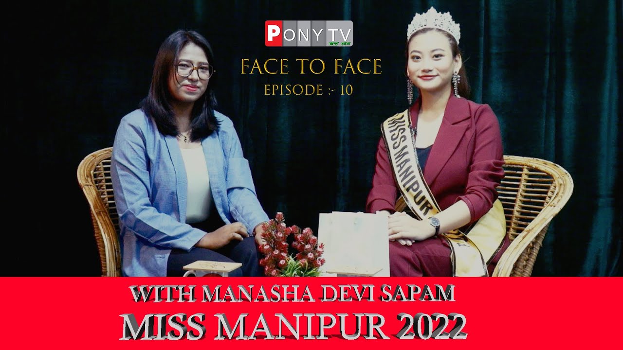 PONY TV :- FACE TO FACE || EPISODE : 10 || " MANASHA DEVI SAPAM" ( MISS MANIPUR 2022 ) - YouTube