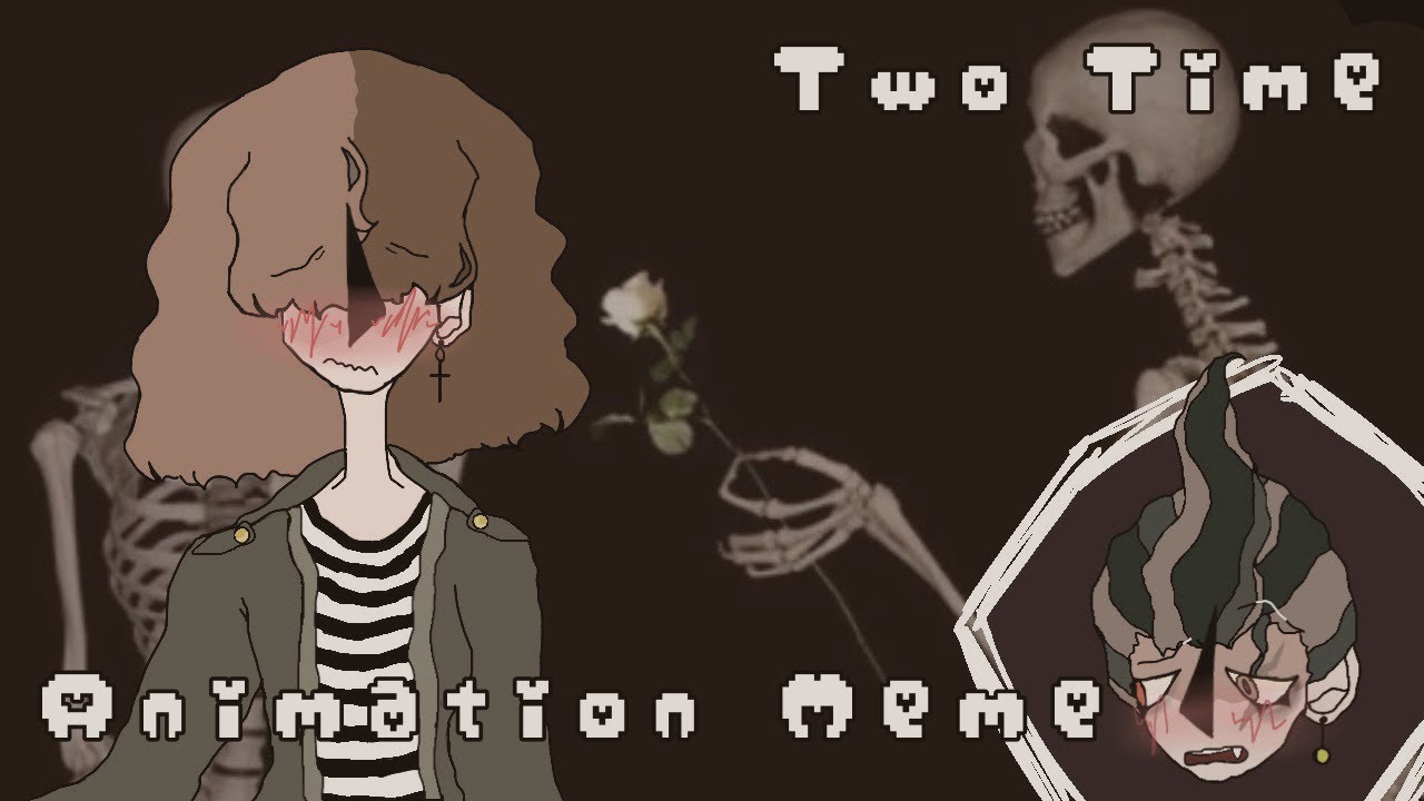 Two Time ♥︎ Animation Meme ♥︎ Flipaclip ♥︎ CW? ♥︎ - YouTube