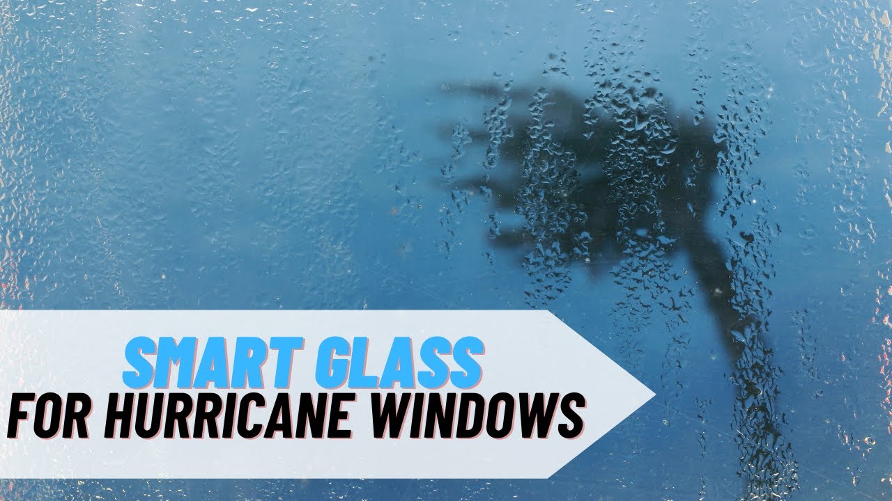 Beyond Impact Windows: Smart Glass for Hurricane Protection - YouTube