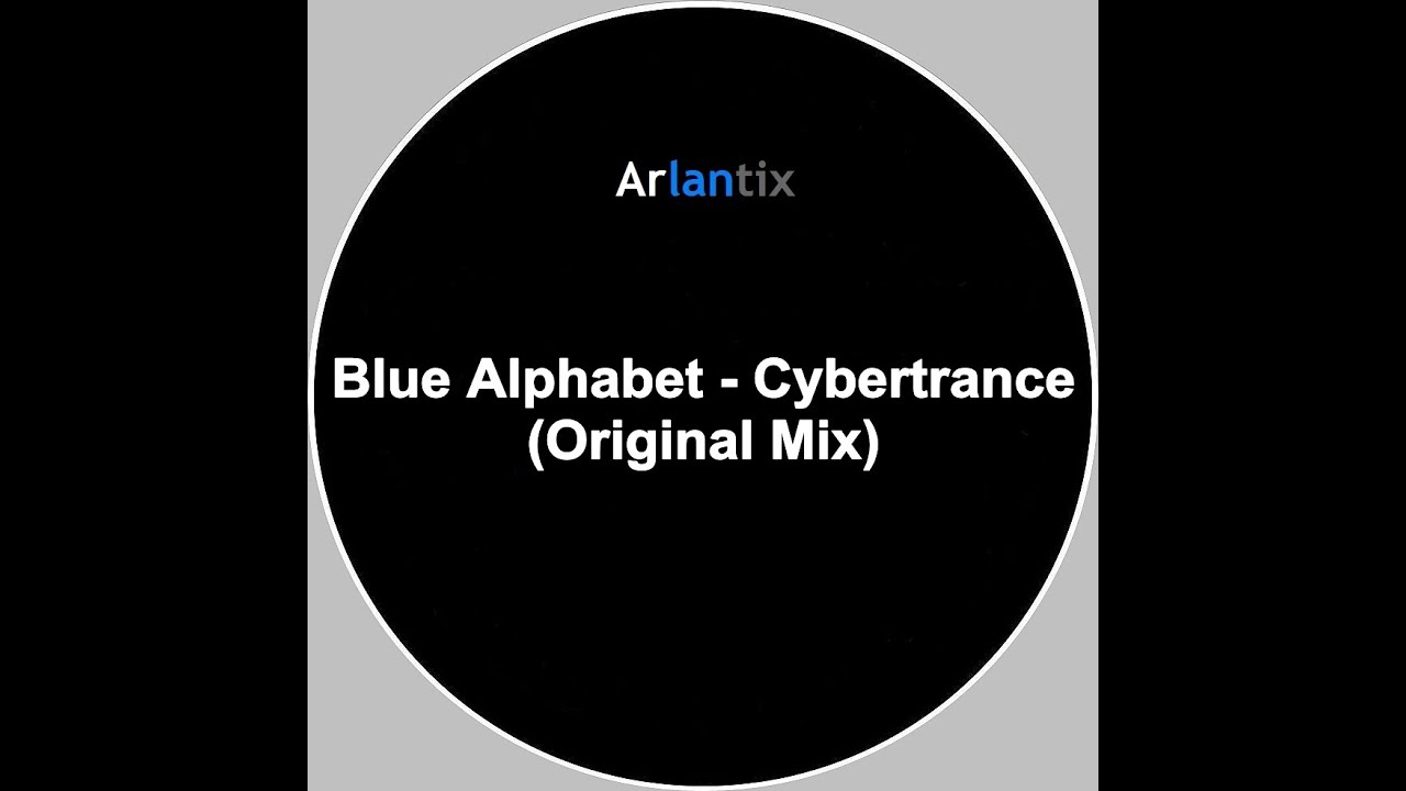 Blue Alphabet - Cybertrance (Original Mix). High quality Trance Music ...