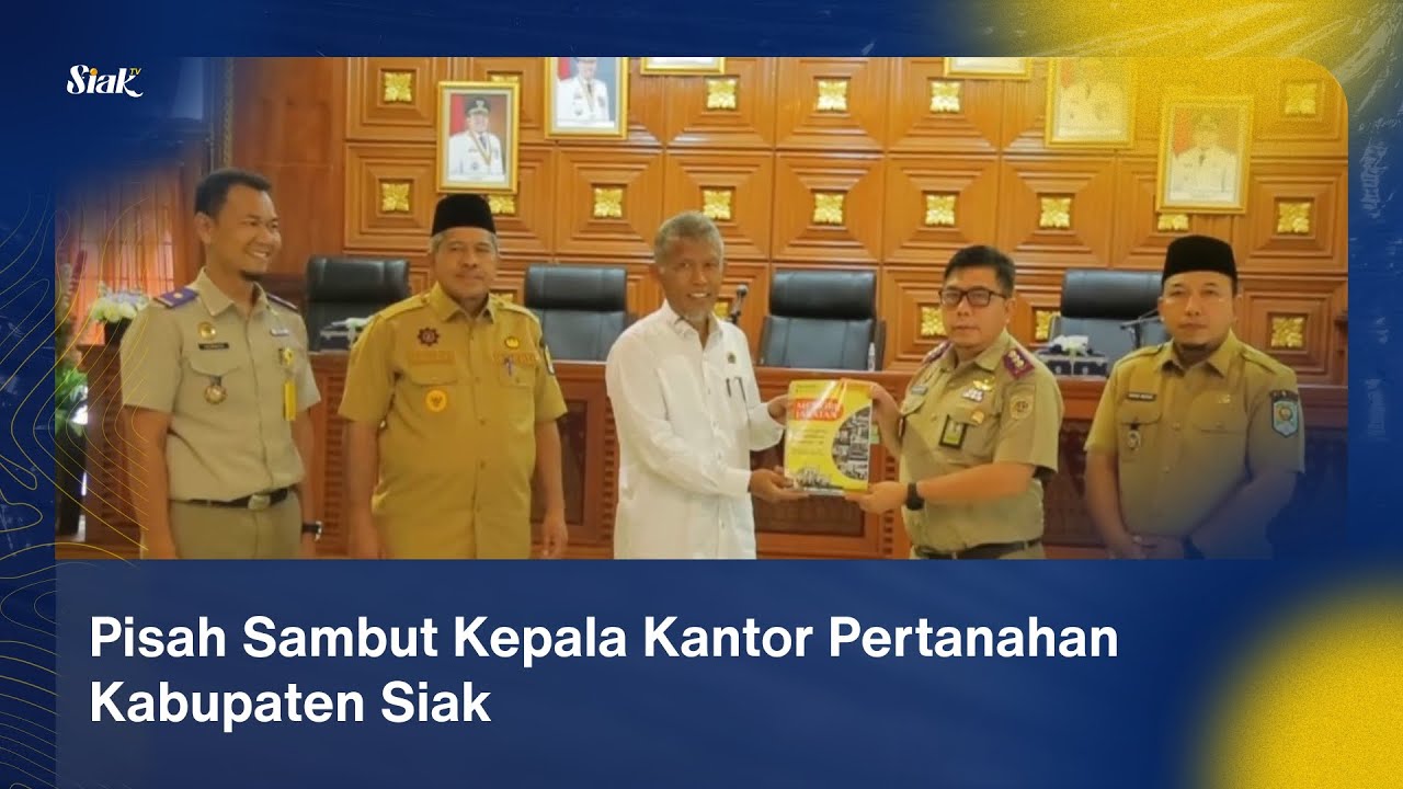 Pisah Sambut Kepala Kantor Pertanahan Kabupaten Siak - YouTube