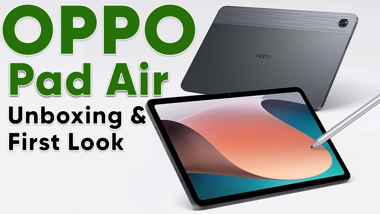 OPPO Pad Air Unboxing, First Look, Features, Specifications & Price in ...