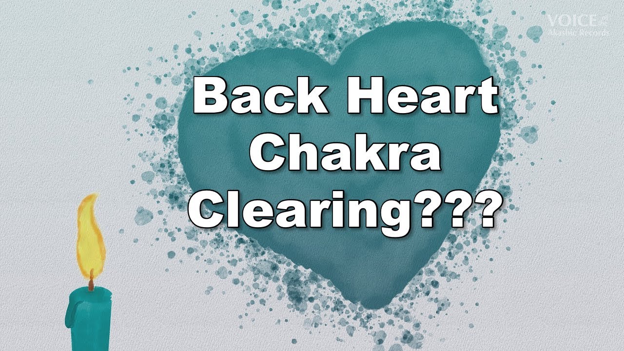What is Back Heart Chakra Clearing? - YouTube