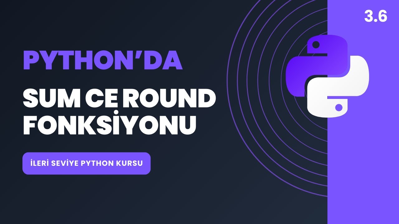 İleri Seviye Python Kursu 3.6 - Sum ve Round Fonksiyonu - YouTube