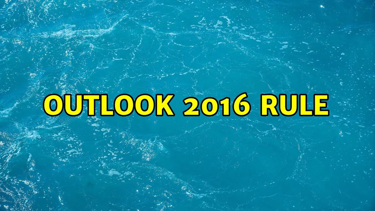 Outlook 2016 Rule YouTube outlook-2016-rule-youtube