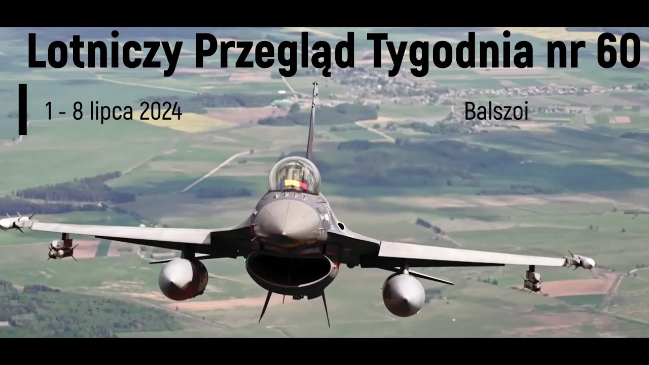 Lotniczy Przegląd Tygodnia nr 60 | 1 - 8 lipca 2024 - YouTube