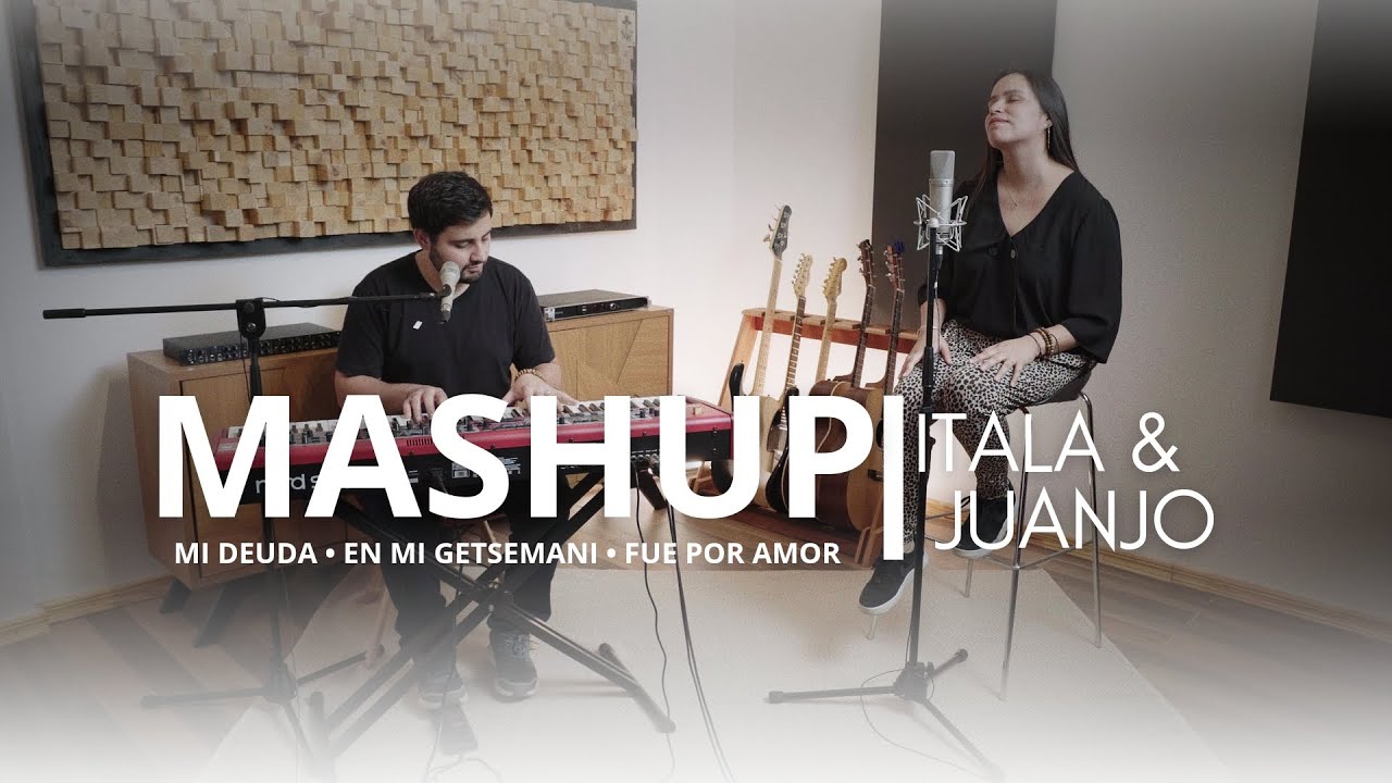 Ítala & Juanjo - MASHUP / Mi Deuda - En Mi Getsemaní - Fue Por Amor CDLIGHT SESSION - YouTube