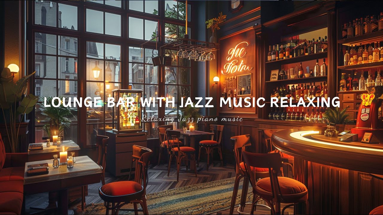 Lounge Bar with Jazz Music Relaxing 🍷 Soothing Background Music in Bar ...