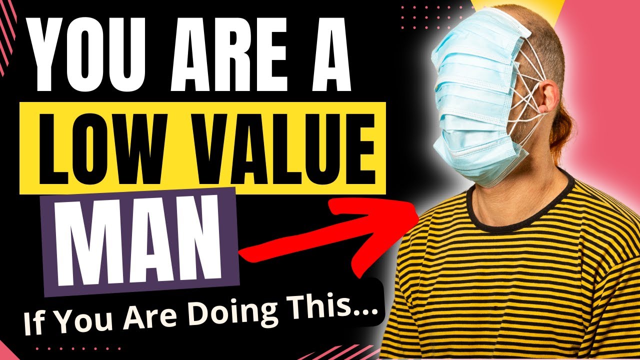 If You Are Doing This, Then You Are a Low Value Man - YouTube
