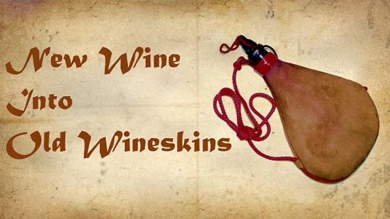 New Wine in Old Wineskins - YouTube